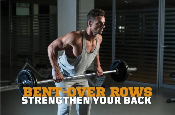 Bent-Over Rows: Strengthen Your Back and Gain Muscle - MuscleGainPro