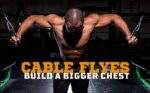 Build a Bigger Chest: Cable Flyes Variations for Maximum Growth